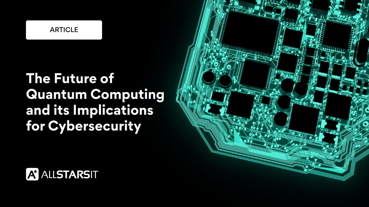 The Future of Quantum Computing and its Implications for Cybersecurity